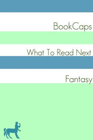 What to Read Next: Fantasy by BookCaps | Goodreads