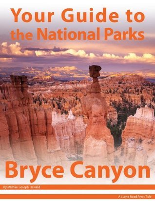 Your Guide to Bryce Canyon National Park by Michael Joseph Oswald ...