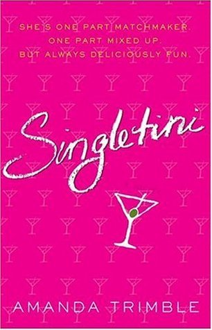 Singletini by Amanda Trimble | Goodreads