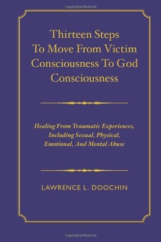 Thirteen Steps To Move From Victim Consciousness To God Consciousness ...