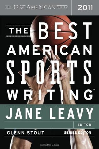 The Best American Sports Writing 2011 by Jane Leavy | Goodreads