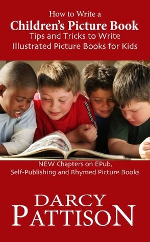 How To Write a Children's Picture Book by Darcy Pattison | Goodreads