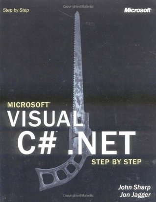 Microsoft Visual C# .NET: Step by Step by John Sharp | Goodreads