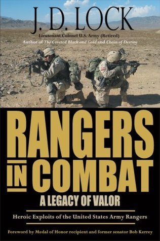 Rangers in Combat: A Legacy of Valor by John D. Lock | Goodreads