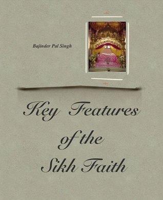 Key Features of the Sikh Faith by Bajinder Pal Singh | Goodreads