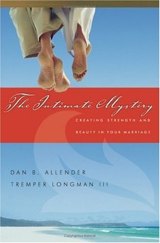 The Intimate Mystery: Creating Strength and Beauty in Your Marriage by ...
