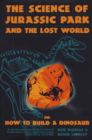 Science Of Jurassic Park And The Lost World: Or, How To Build A ...