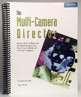 The Multi-Camera Director by Mark Herlinger | Goodreads