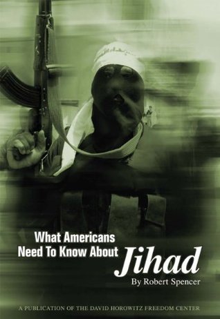 What Americans Need to Know About Jihad by Robert Spencer | Goodreads