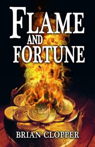 Flame and Fortune by Brian Clopper | Goodreads