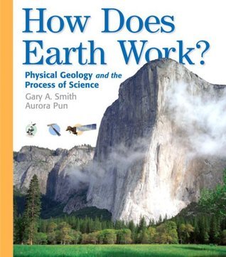 How Does The Earth Work: Physical Geology and the Process of Science by ...