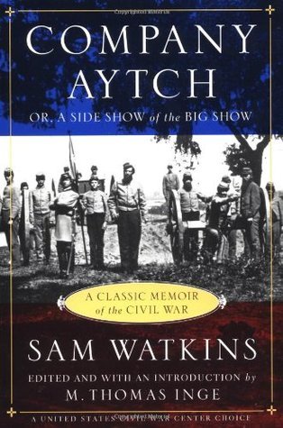 Company Aytch; or, A Side Show of the Big Show: A Classic Memoir of the ...