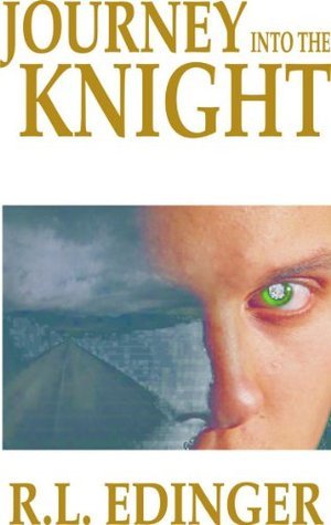 Journey Into The Knight by R.L. Edinger | Goodreads