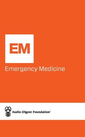 Emergency Medicine: EMERGENCY PEARLS (Audio-Digest Foundation Emergency ...