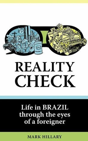 Reality Check: Life in Brazil through the eyes of a foreigner by Mark ...