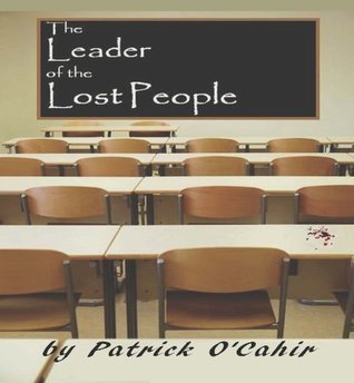 The Leader of the Lost People by Patrick O'Cahir | Goodreads