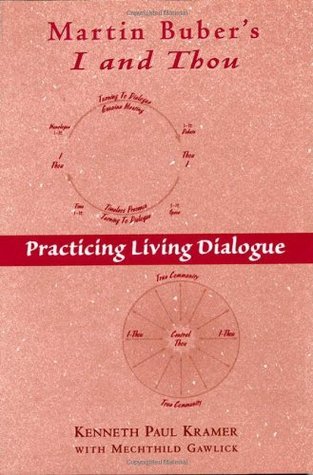 Martin Buber's I and Thou: Practicing Living Dialogue by Kenneth Paul ...