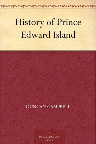 History of Prince Edward Island by Duncan C. Campbell | Goodreads