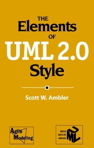 The Elements of UML™ 2.0 Style by Scott W. Ambler | Goodreads