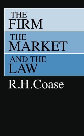 The Firm, the Market, and the Law by Ronald H. Coase | Goodreads