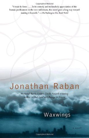 Waxwings: A Novel by Jonathan Raban | Goodreads
