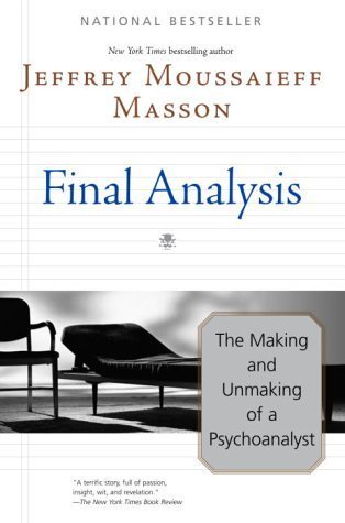 Final Analysis: The Making and Unmaking of a Psychoanalyst by Jeffrey ...