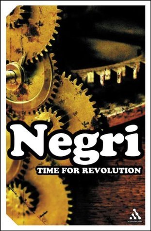 Time for Revolution (Continuum Impacts) by Antonio Negri | Goodreads