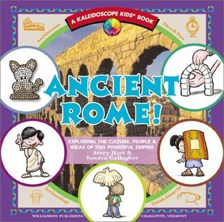 Ancient Rome!: Exploring the Culture, People & Ideas of This Powerful ...
