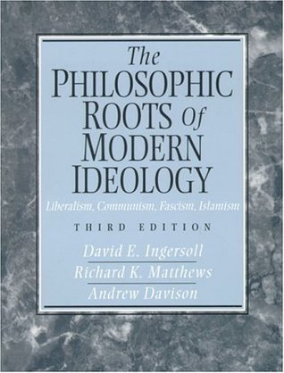 The Philosophic Roots of Modern Ideology: Liberalism, Communism ...