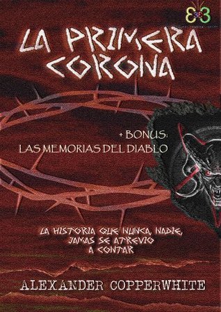 (3) La primera corona + BONUS by Alexander Copperwhite | Goodreads
