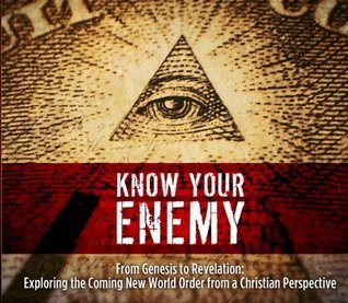 Know Your Enemy - Exploring the New World Order from a Christian ...