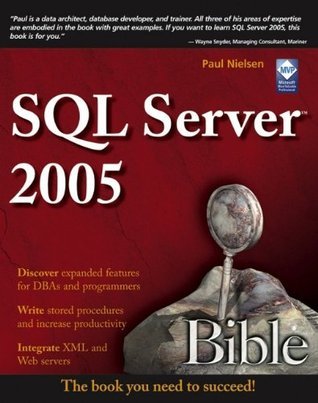 SQL Server 2005 Bible by Paul Nielsen | Goodreads