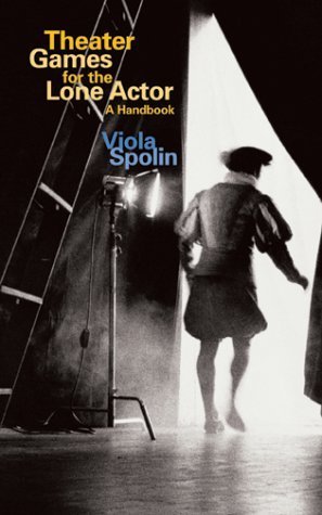 Theater Games for the Lone Actor by Viola Spolin | Goodreads