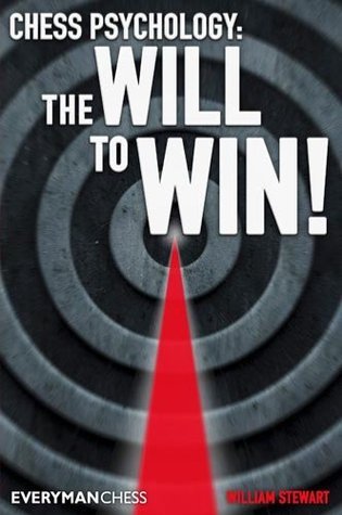 Chess Psychology: The will to win! by William Stewart | Goodreads