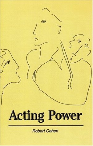 Acting Power by Robert Cohen | Goodreads
