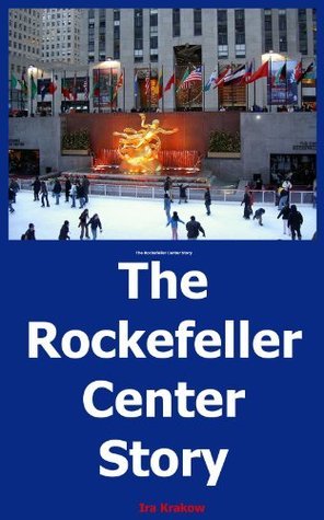 The Rockefeller Center Story by Ira Krakow | Goodreads