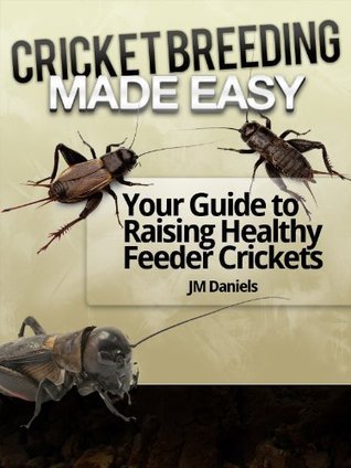 Cricket Breeding Made Easy: Your Guide to Raising Healthy Feeder ...
