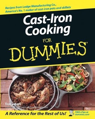 Cast-Iron Cooking For Dummies. by Tracy L. Barr | Goodreads