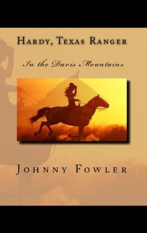 Hardy, Texas Ranger: In the Davis Mountains by Johnny Fowler | Goodreads