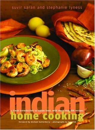 Indian Home Cooking: A Fresh Introduction to Indian Food, with More ...
