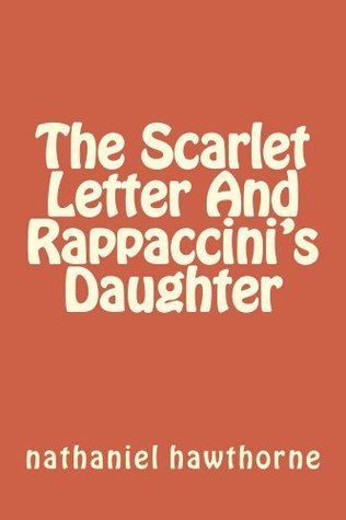 The Scarlet Letter and Rappaccini's Daughter by Nathaniel Hawthorne ...