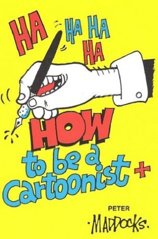 How to be a Cartoonist by Peter Maddocks | Goodreads