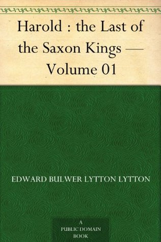 Harold : the Last of the Saxon Kings — Volume 01 by Edward Bulwer ...