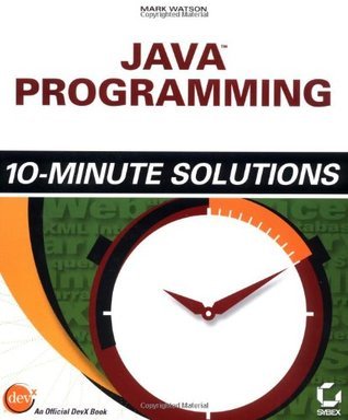 Java Programming 10-Minute Solutions by Mark Watson | Goodreads