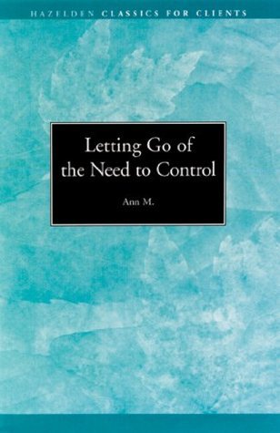 Letting go of the Need to Control: Hazelden Classics for Clients by Ann ...