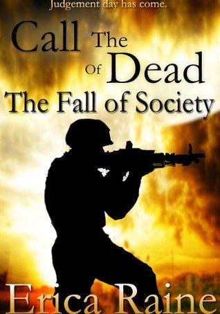 Call of the Dead: The Fall of Society by Erica Raine | Goodreads