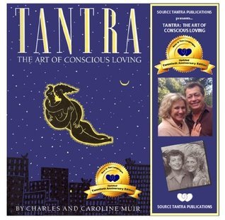 Tantra: The Art of Conscious Loving by Charles Muir | Goodreads