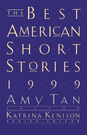 The Best American Short Stories 1999 by Amy Tan | Goodreads