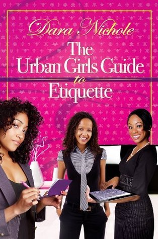The Urban Girls guide to Etiquette by Dara Nichole | Goodreads