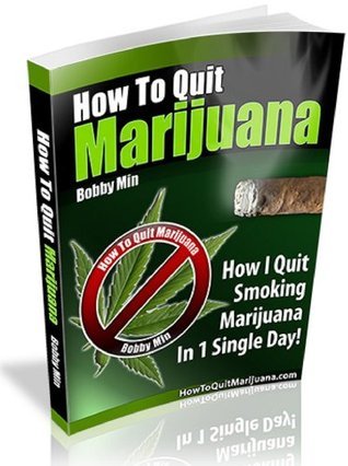 How to Quit Marijuana: How I Quit Smoking Weed in 1 Single Day! by Bobby M | Goodreads